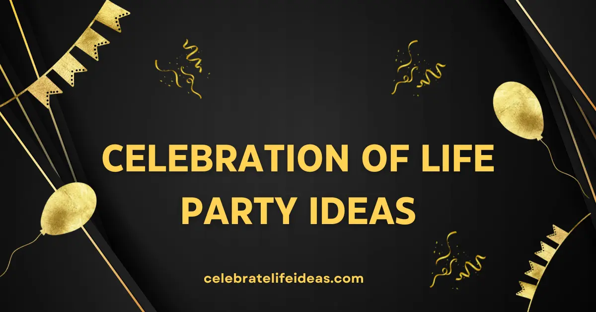 50 Meaningful Celebration of Life Party Ideas | 2026